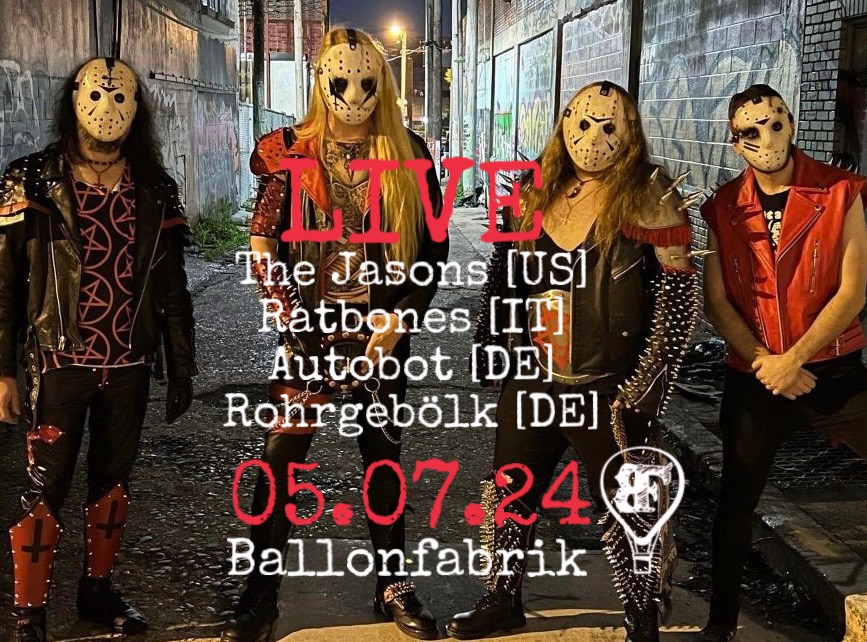 LIVE: The Jasons (US) | Ratbones (IT) | Autobot + Rohrgebölk (DE) [AK] - Ballonfabrik fabrik unique